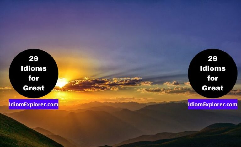 29 Idioms for Great (with Meaning, Examples & Quiz) - Idiom Explorer