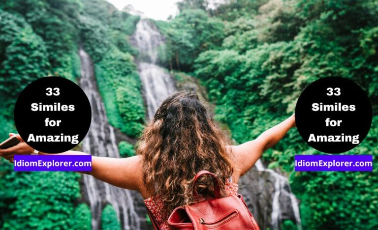 33 Similes for Amazing (with Meaning, Examples & Quiz) - Idiom Explorer